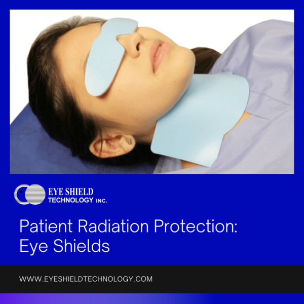 Patient Radiation Protection: Eye Shields - Eye Shield Technology